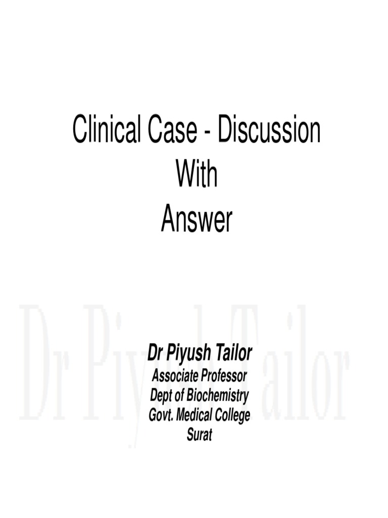 Clinical Case - Discussion With Answer: DR Piyush Tailor | PDF