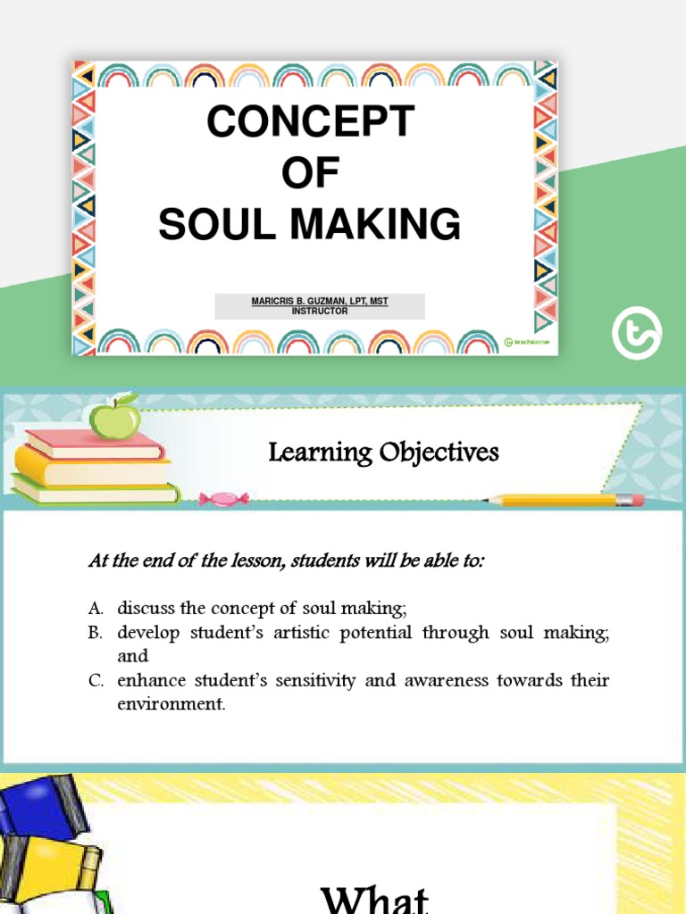 Concept OF Soul Making: Maricris B. Guzman, LPT, MST Instructor | PDF ...