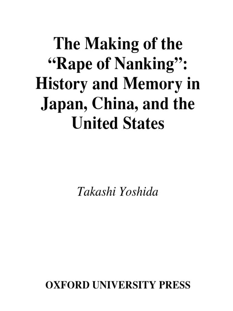 The Making of The "Rape of Nanking": History and Memory in Japan, China ...