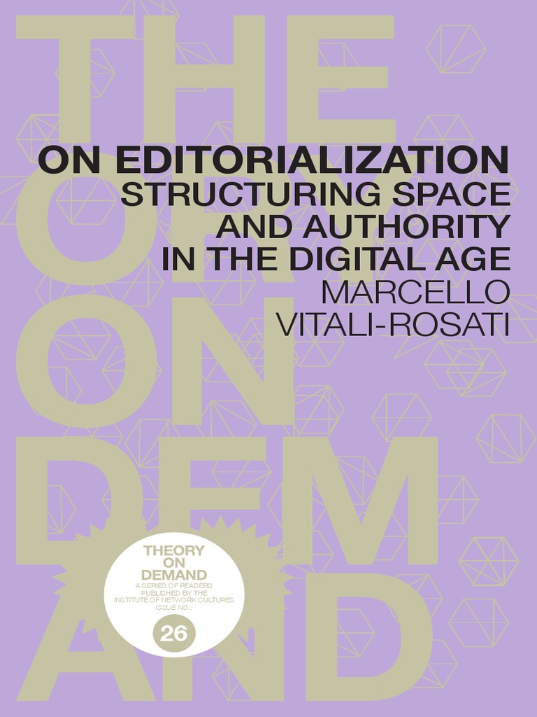 On Editorialization: Structuring Space and Authority in The Digital Age Marcello Vitali-Rosati ...