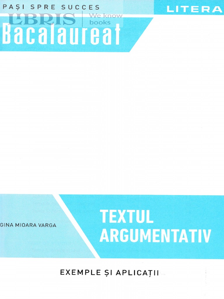 Bacalaureat. Textul argumentativ - Clasa 12 - Gina Mioara Varga | PDF