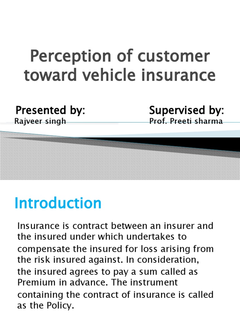 Perception of Customer Toward Vehicle Insurance: Presented By: Supervised by | PDF | Insurance ...
