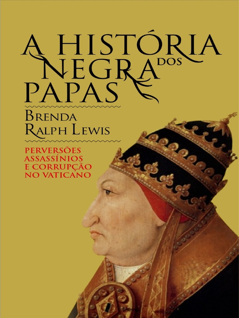 A História Negra dos Papas - Brenda Ralph Lewis - A5 | PDF