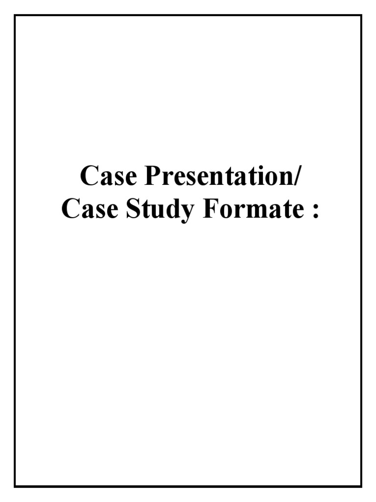 Case Study Format and Template for Patient Case Presentation | PDF ...