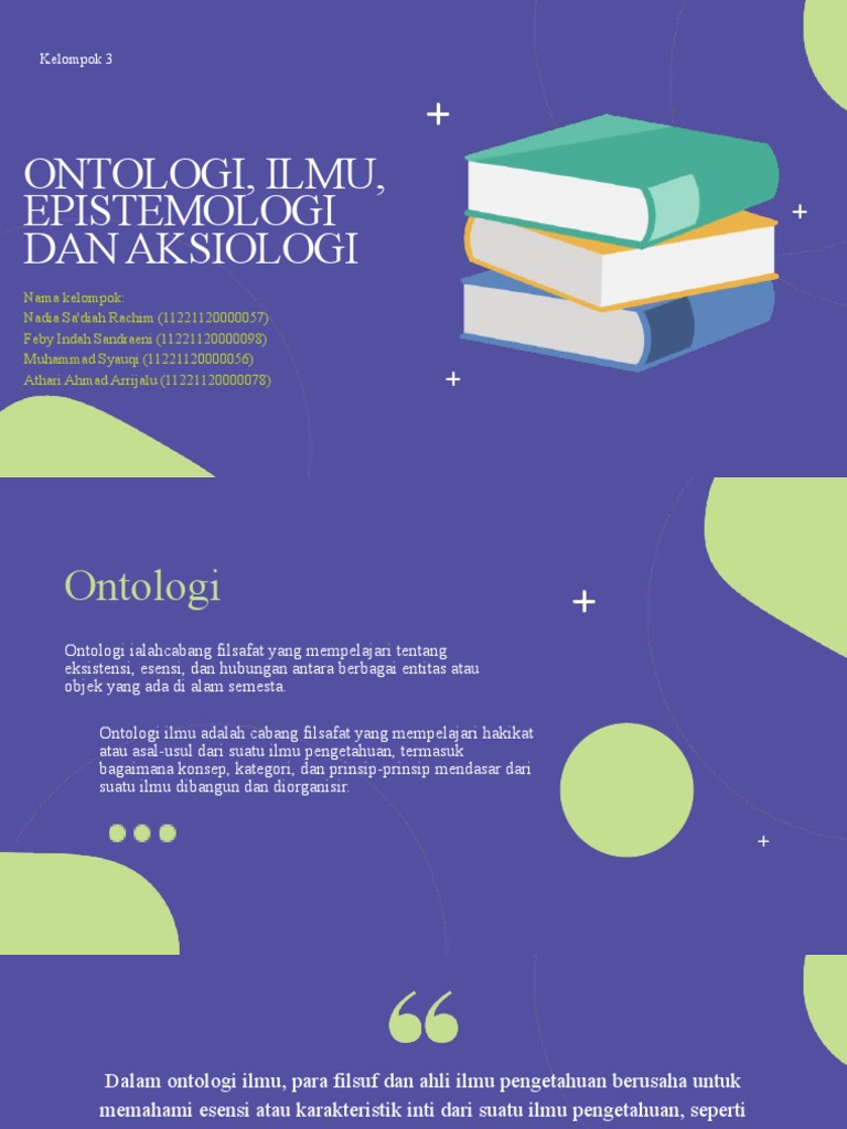 Ontologi, Ilmu, Epistemologi Dan Aksiologi: Kelompok 3 | PDF | Filsafat ...