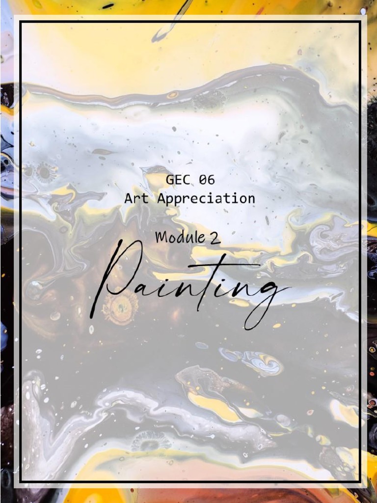 GEC 06 Art Appreciation Module 2 (Painting) | PDF | Acrylic Paint | Paintings