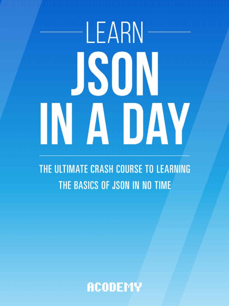 Learn JSON in A DAY - The Ultimate Crash Course To Learning The Basics of JSON in No Time ...