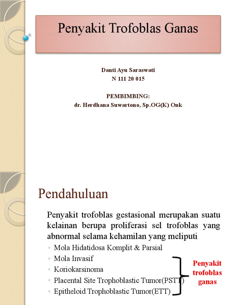 Penyakit Trofoblas Ganas: Danti Ayu Saraswati N 111 20 015 Pembimbing ...