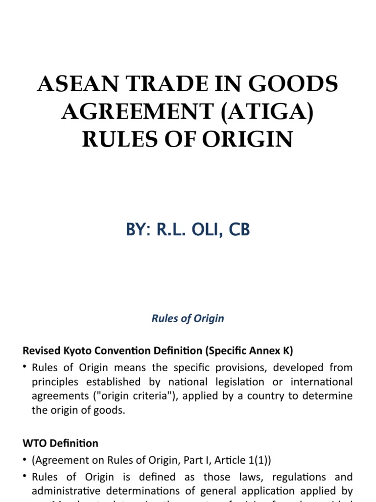Asean Trade in Goods Agreement (Atiga) Rules of Origin: By: R.L. Oli ...