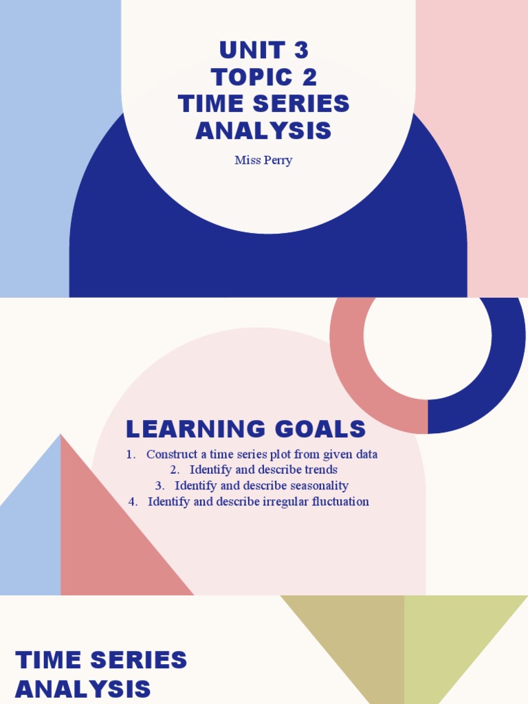 Unit 3 Topic 2 Time Series Analysis: Miss Perry | PDF | Time Series | Seasonality