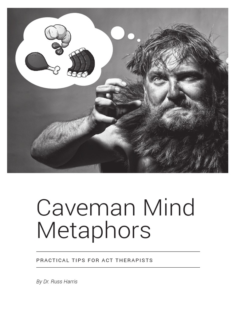 Caveman Mind Metaphors: by Dr. Russ Harris | PDF | Mind | Thought