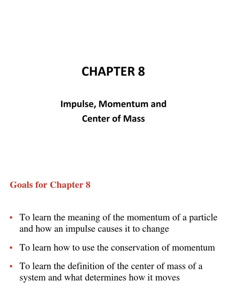 CHAPTER 8 Impulse Momentum and Center of Mass | PDF | Momentum | Force