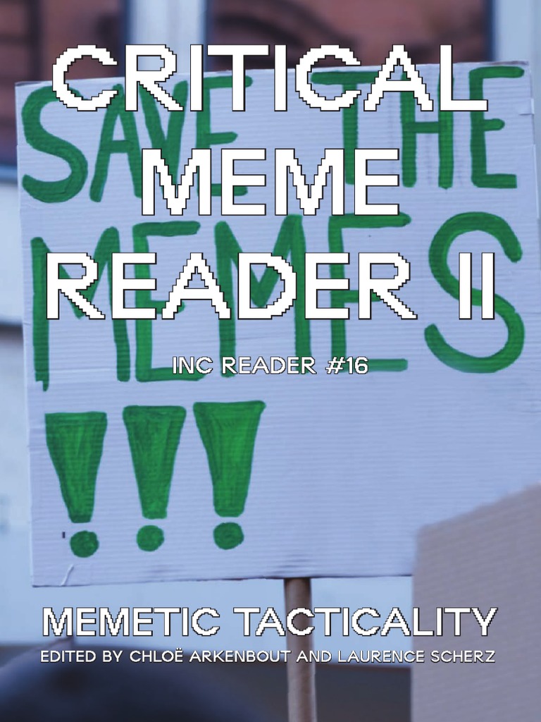 Critical Meme Reader II - Memetic Tacticality - INC 2022 - INC Reader ...