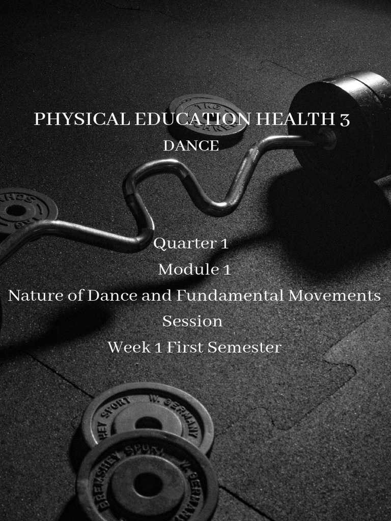Physical Education Health 3: Quarter 1 Nature of Dance and Fundamental ... Physical Education Health 3: Quarter 1 Nature of Dance and Fundamental ...