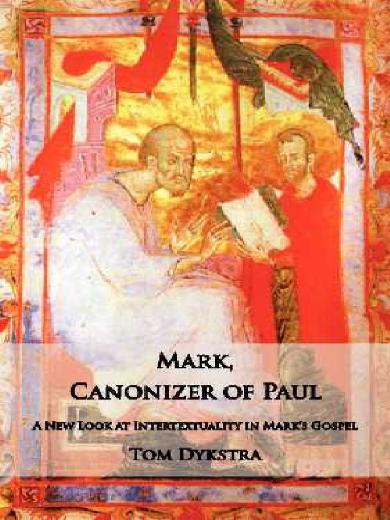 Tom Dykstra - Mark Canonizer of Paul - A New Look at Intertextuality in ...