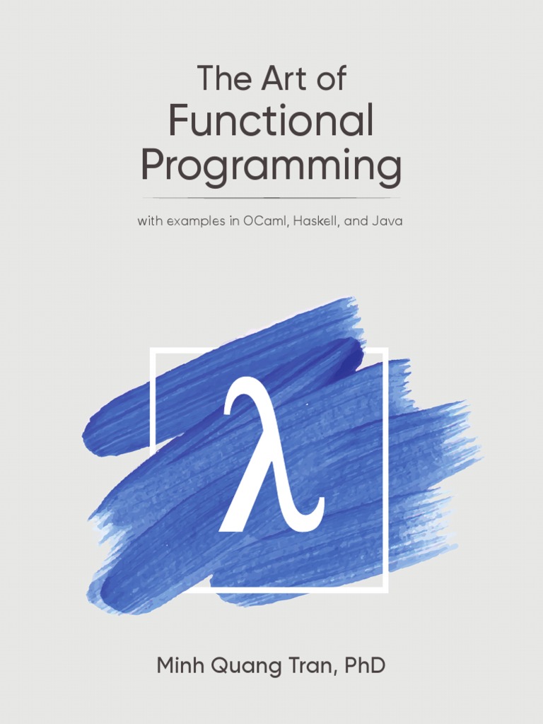 Minh Quang Tran The Art Of Functional Programming Independently Published 2022 Pdf Pdf 