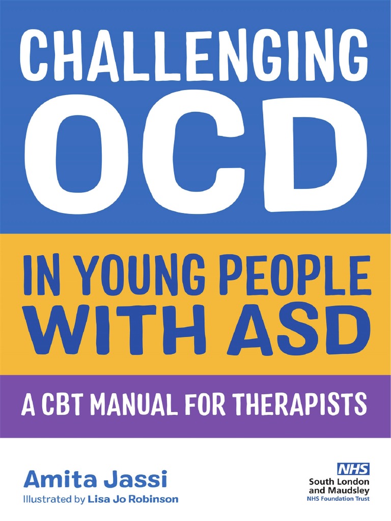 Challenging OCD in Young People With ASD A CBT Manual For Therapists by Amita Jassi PDF | PDF