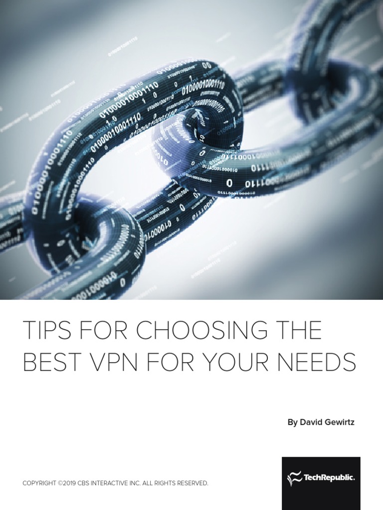 TIPS FOR CHOOSING THE BEST VPN FOR YOUR NEEDS | PDF