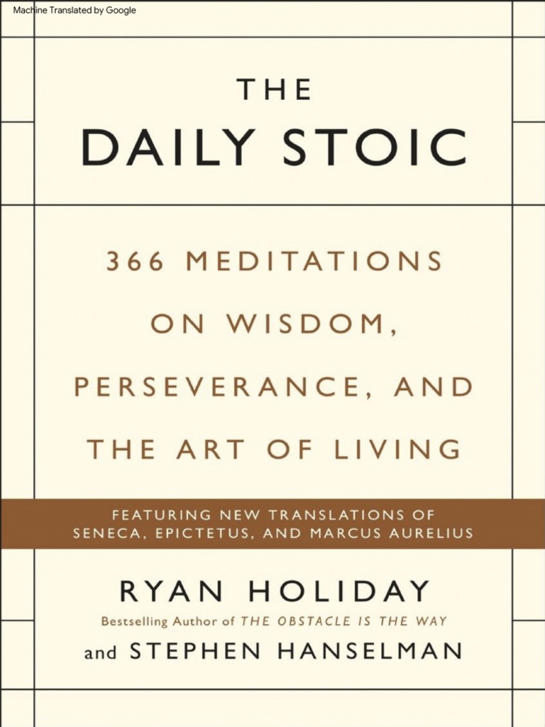 The Daily Stoic - 366 Meditations On Wisdom, Perseverance, and The Art ...