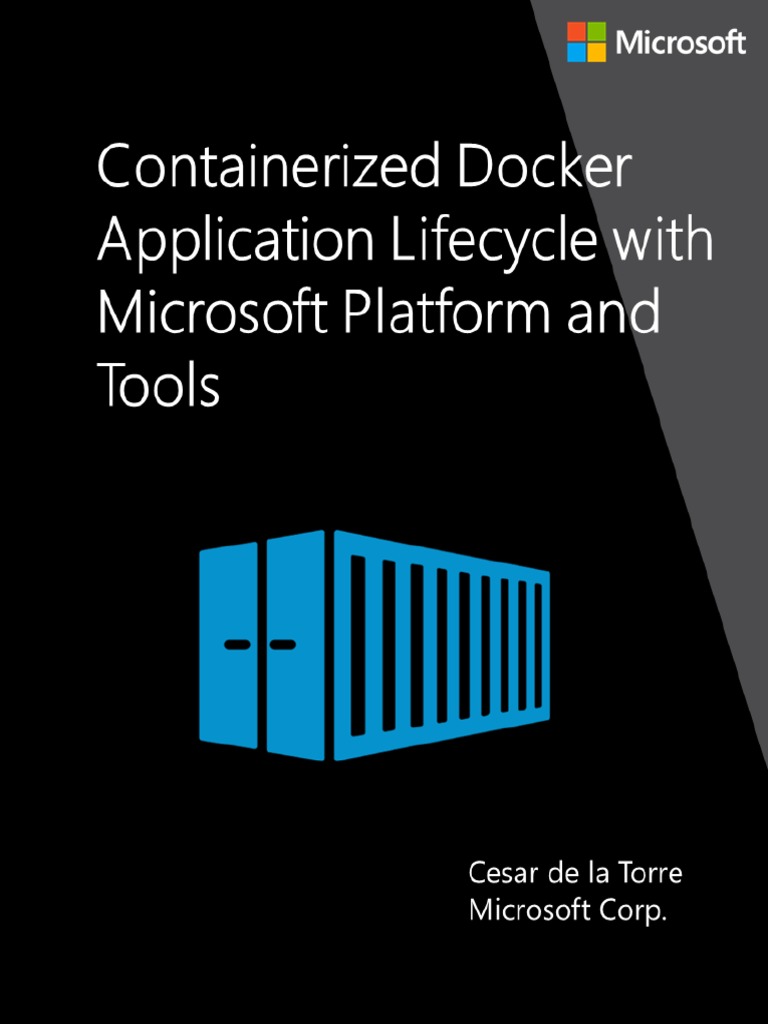 Containerized Docker Application Lifecycle With Microsoft Platform and Tools | PDF