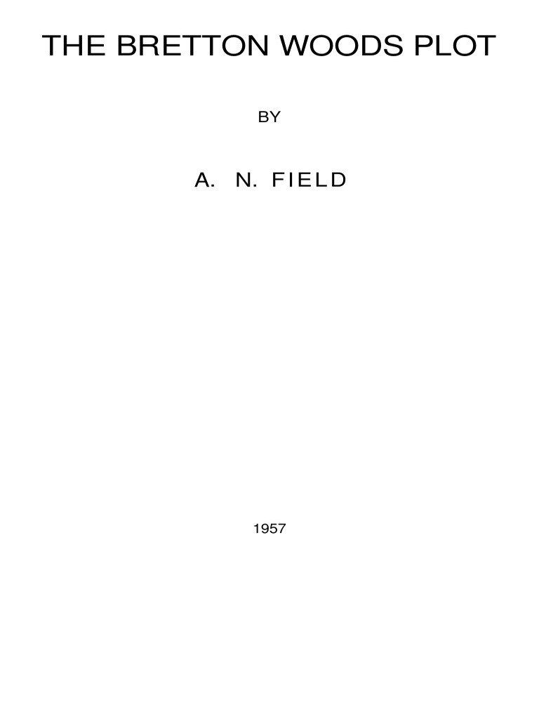 1957 - The Bretton Woods Plot - A N Field PDF | PDF | United States ...