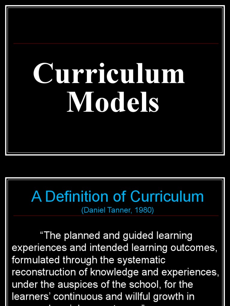 Dokumen - Tips - Curriculum Models A Definition of Curriculum Daniel Tanner 1980 The | PDF