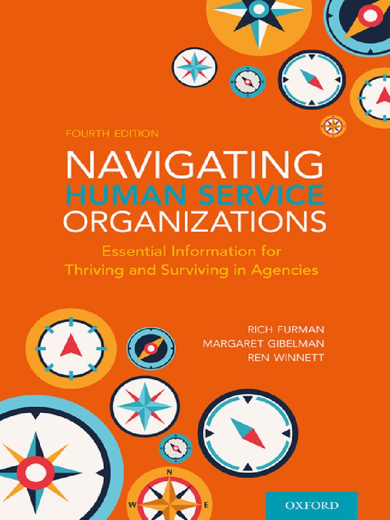 Navigating Human Service Organizations Essential Information For Thriving and Surviving in ...