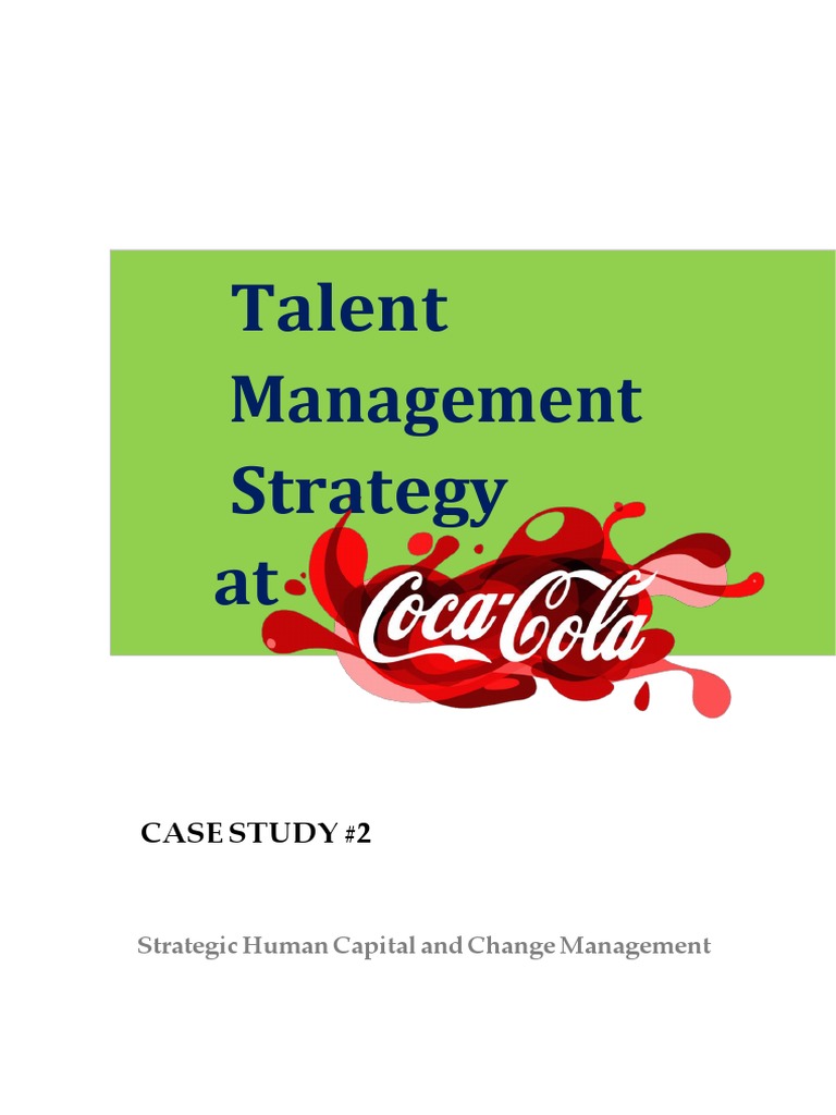 Case Study Talent Management Strategy at CocaCola | PDF | Leadership | Talent Management