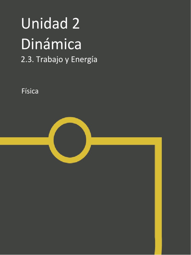 Unidad 2 Dinámica: 2.3. Trabajo y Energía | PDF | Fuerza | Energía cinética