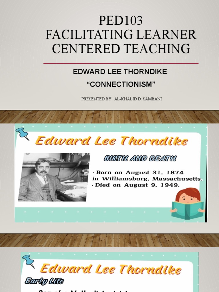 PED103 Facilitating Learner Centered Teaching: Edward Lee Thorndike ...