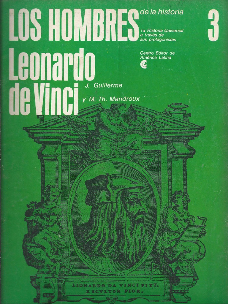 003 Los Hombres de La Historia Leonardo de Vinci J Guillerme Et Al 003 CEAL 1968 | PDF