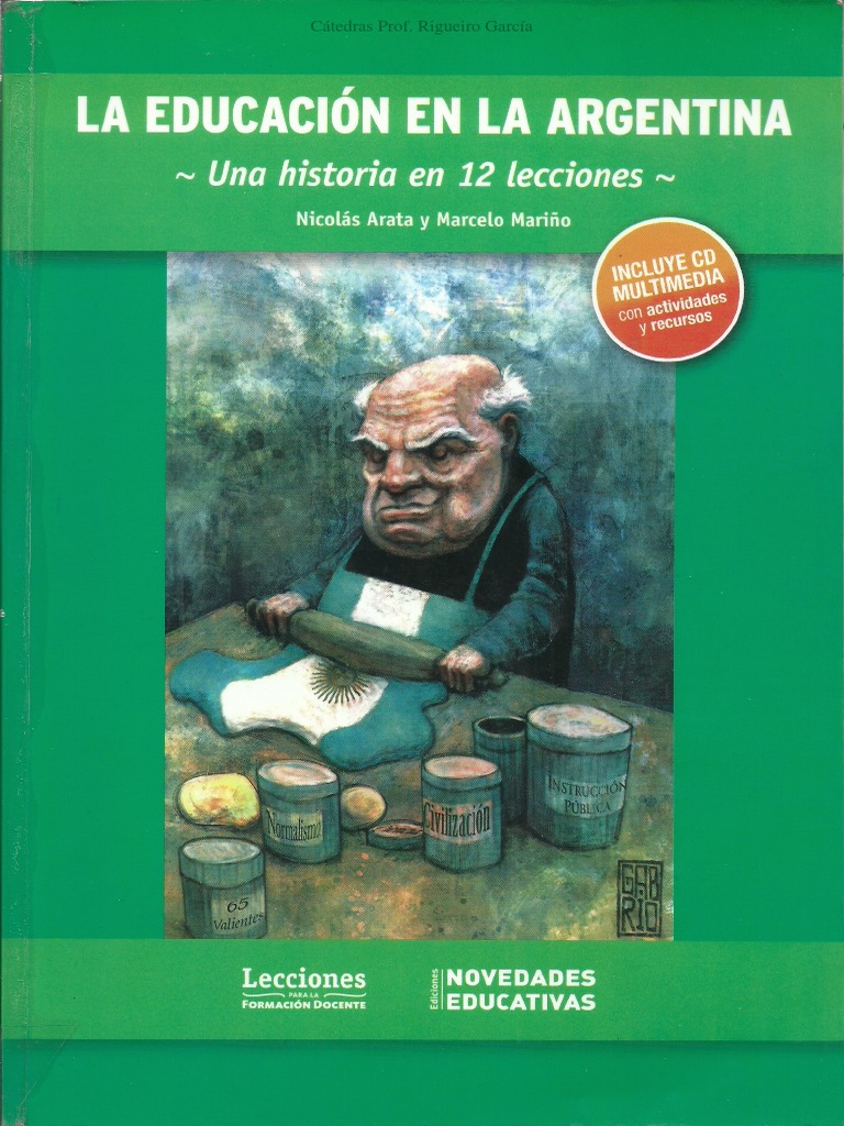 ARATA N y MARIÑO M - La Educación en La Argentina - Una Historia en 12 Lecciones - CAP XI y XII ...