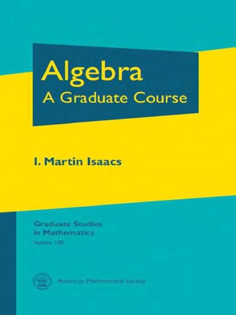 (Graduate Studies in Mathematics 100) Isaacs I.M. - Algebra. A Graduate ...