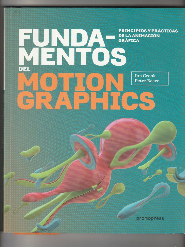 Fundamentos Del Motion Graphics - Ian Crook y Peter Beare | PDF