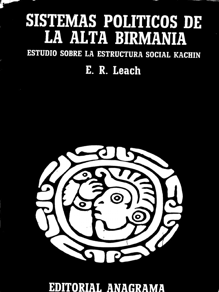 Sistemas Politicos de Alta Birmania E Leach Leer Primero La Introducci N y Luego La Nota ...