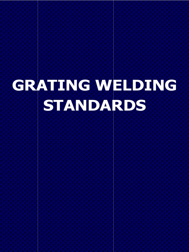 Grating Welding Standards Overview | PDF | Steel | Joining