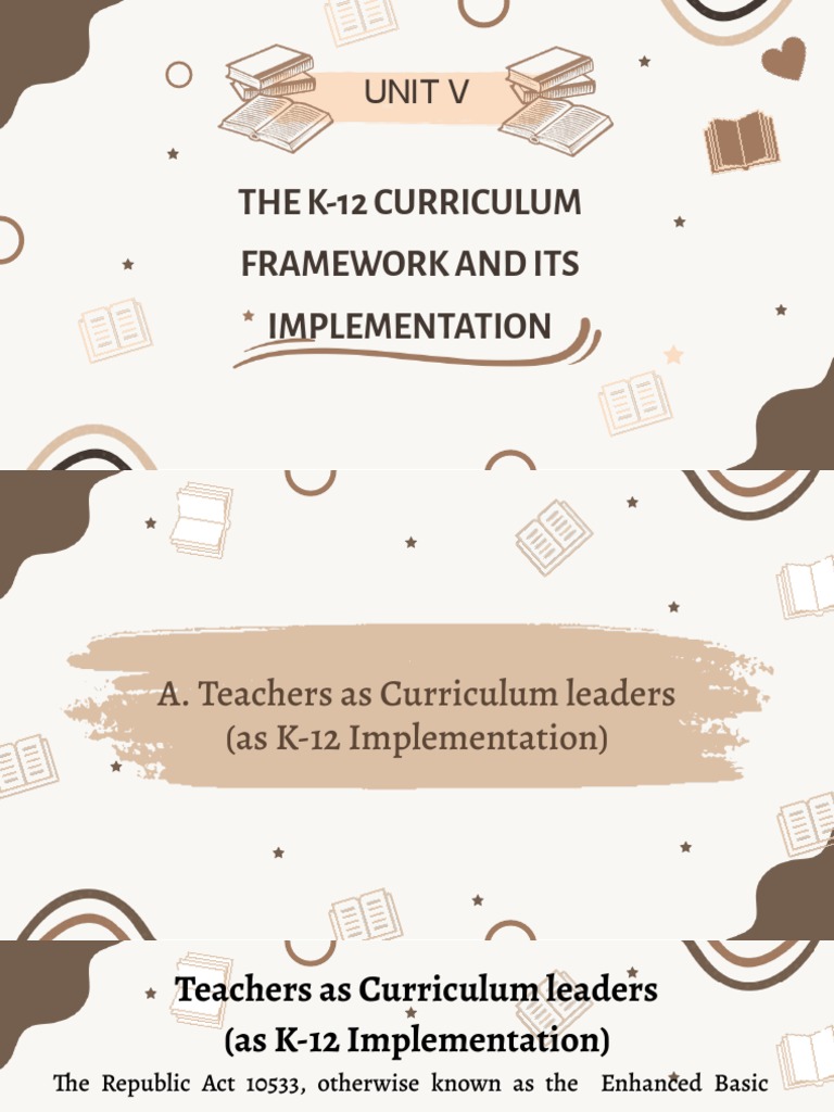 UNIT 5 - The K-12 Curriculum Framework and Its Implementation | PDF