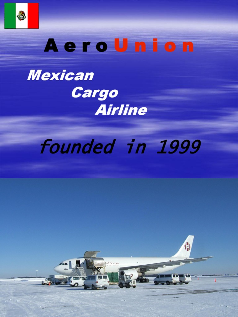 AeroUnion: Mexican Cargo Airline Overview | PDF | Cargo | Airlines