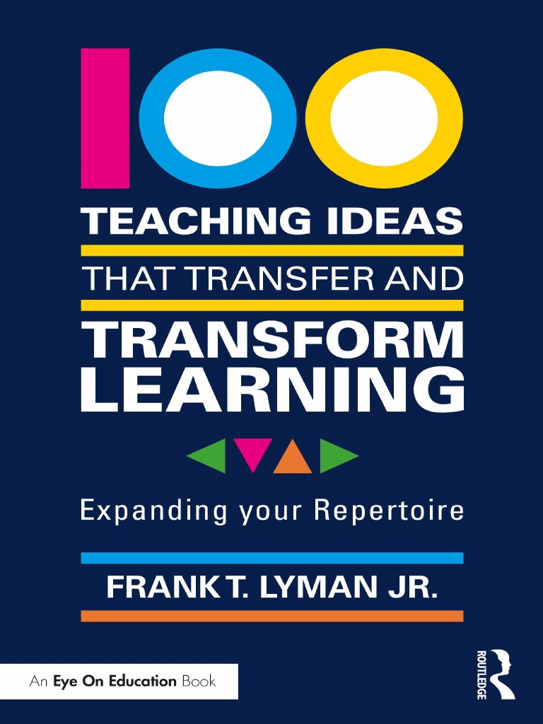100 Teaching Ideas That Transfer and Transform Learning Expandin | PDF ...