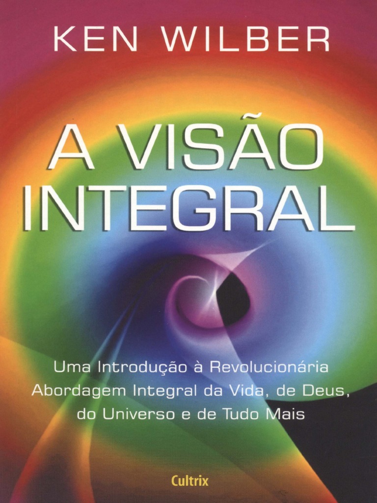 Resumo A Visao Integral Ken Wilber | PDF