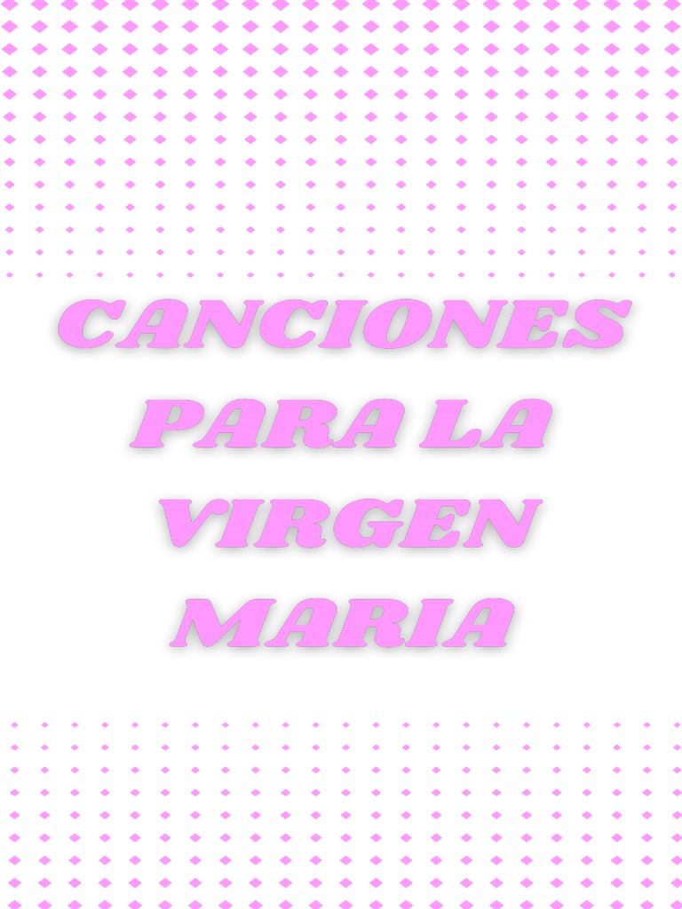 Canciones para La Virgen Maria | PDF | María, madre de Jesús | Amor