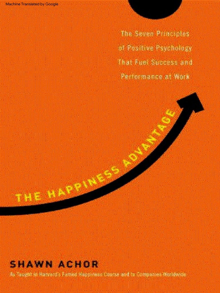 The Happiness Advantage - The Seven Principles of Positive Psychology ...