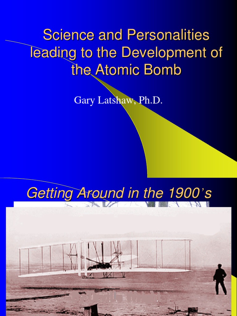 Science and Personalities Leading To The Development of The Atomic Bomb ...