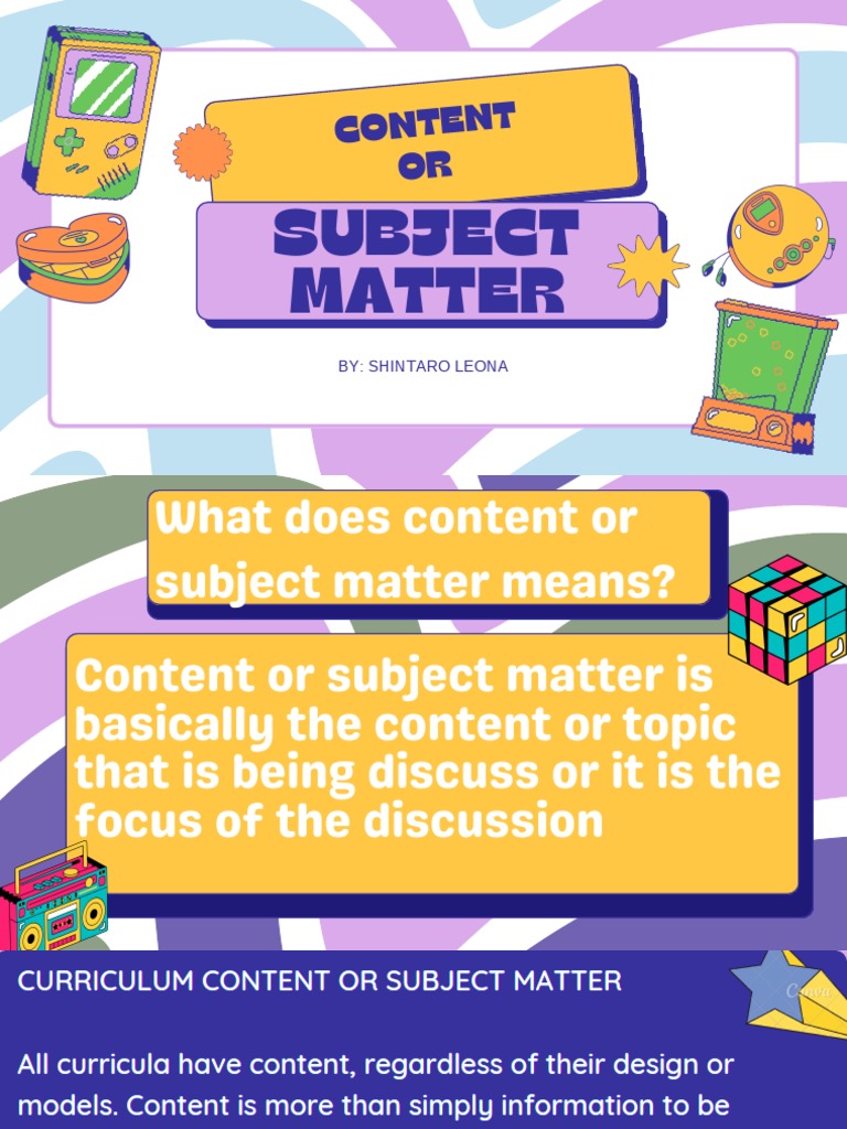 Educ 10 Content or Subject Matter | PDF | Curriculum | Teaching Method