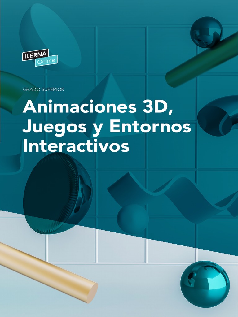 Animación 3D, Juegos y Entornos Interactivos en Ilerna Online | PDF ...