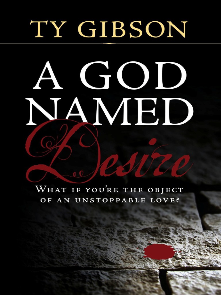 A God Named Desire (Ty Gibson) (Z-Library) | PDF | Love | God