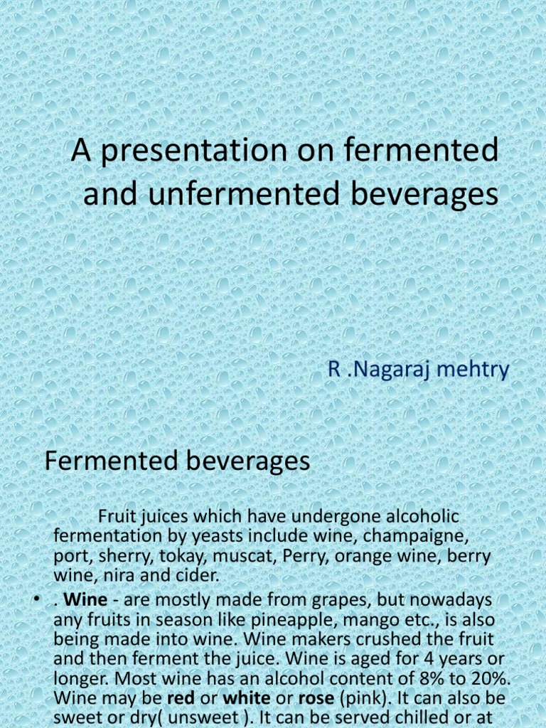 A Presentation On Fermented and Unfermented Beverages | PDF ...