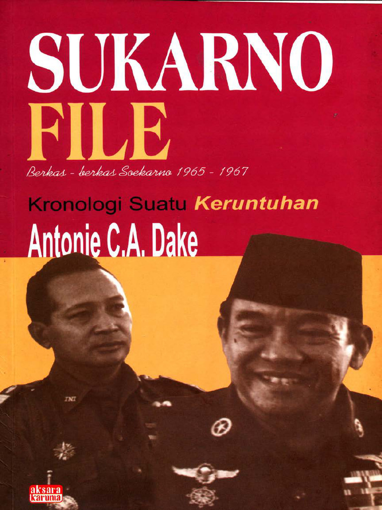 Sukarno File - Kronologi Suatu Keruntuhan by Antonie CA Dake (Z-Lib - Org) - PKI | PDF