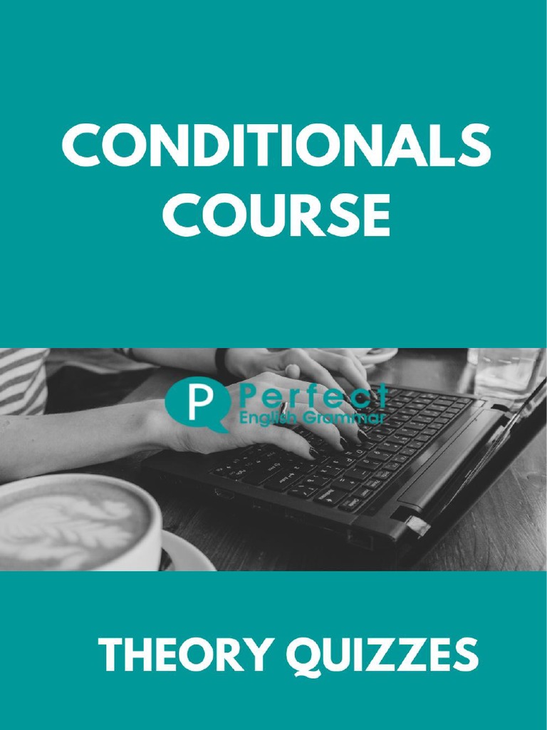 Conditionals Course Theory Quizzes | PDF | Verb | Grammatical Tense