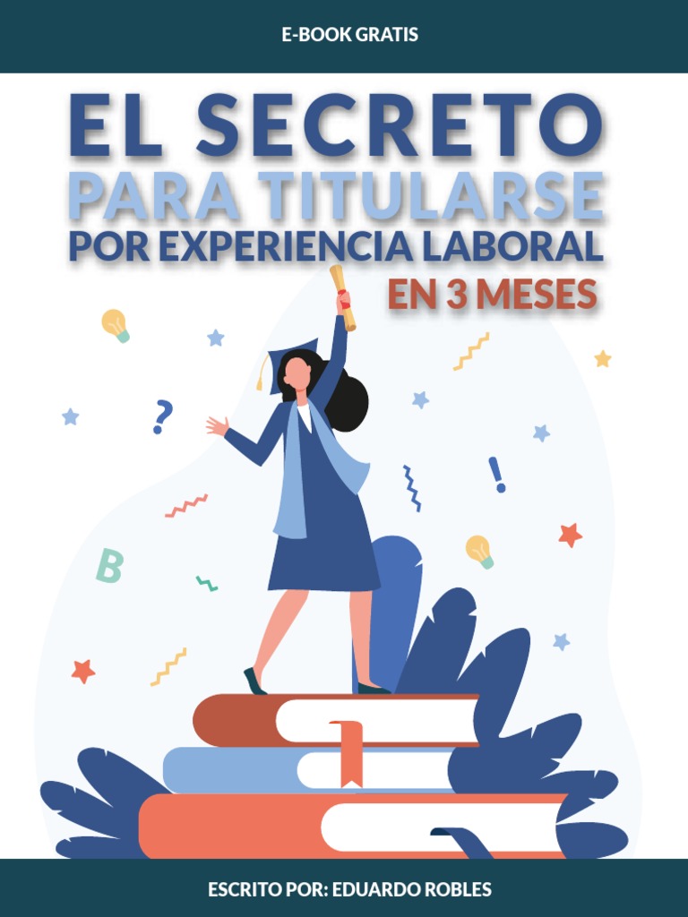 Ebook El Secreto para Titularse Por Experiencia Laboral en 3 Meses | PDF | Marketing | Gestión ...